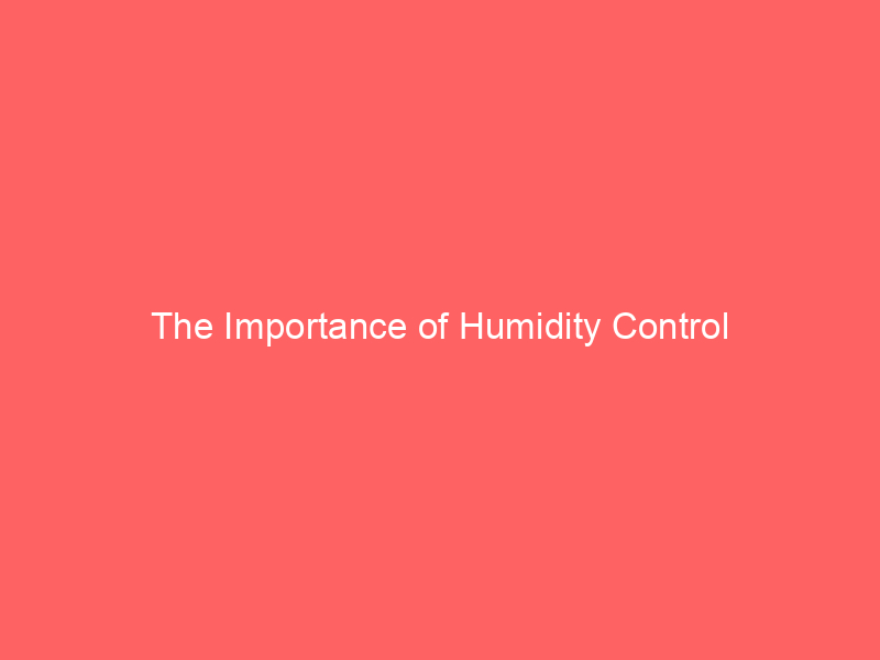 The Importance of Humidity Control - Air Conditioning Melbourne